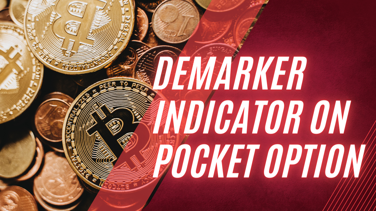 L'indicateur Power of Demarker sur Pocket Option: Comment repérer les ...